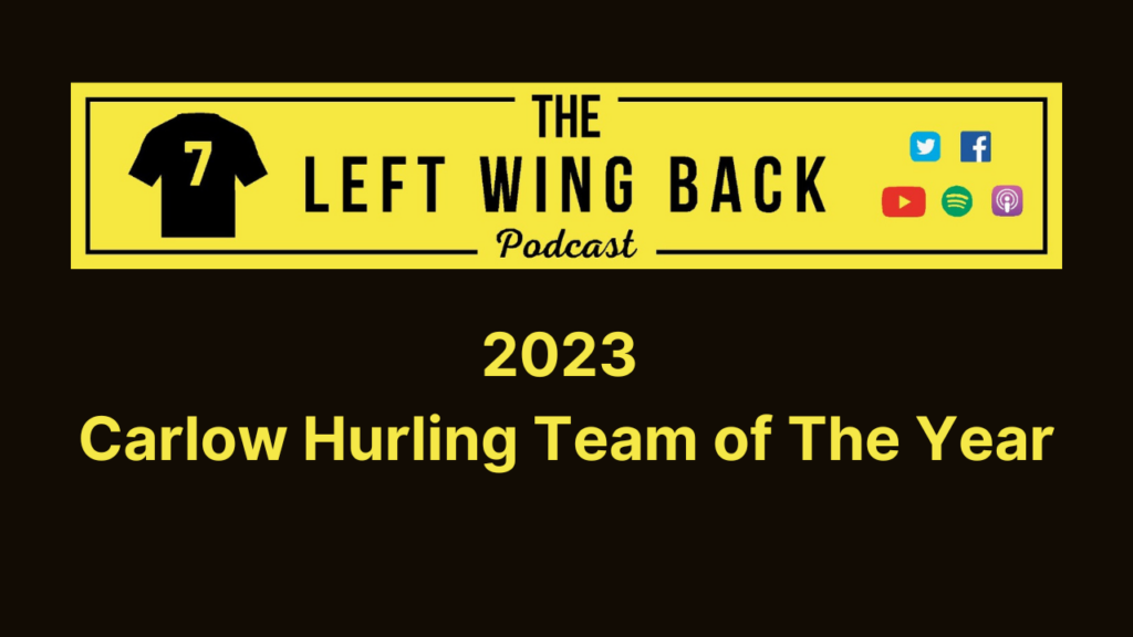 2023 Left Wing Back Carlow Hurling Team of The Year – leftwingback.com